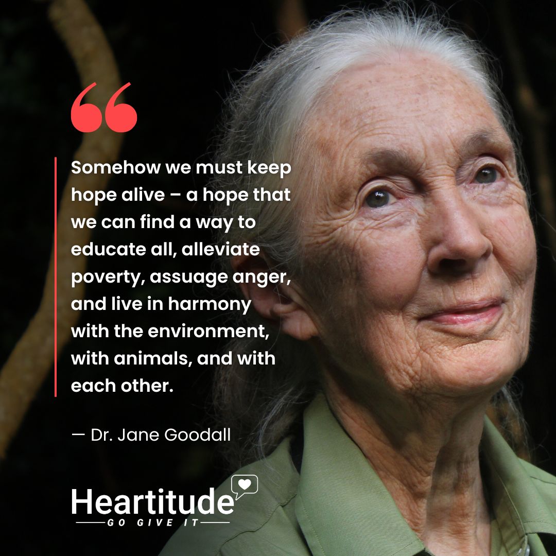 Dr. Jane Goodall: We Must Keep Hope Alive - Heartitude: Go Give It